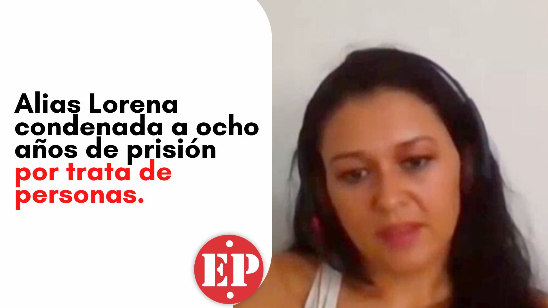Alias Lorena condenada a ocho años de prisión por trata de personas ...